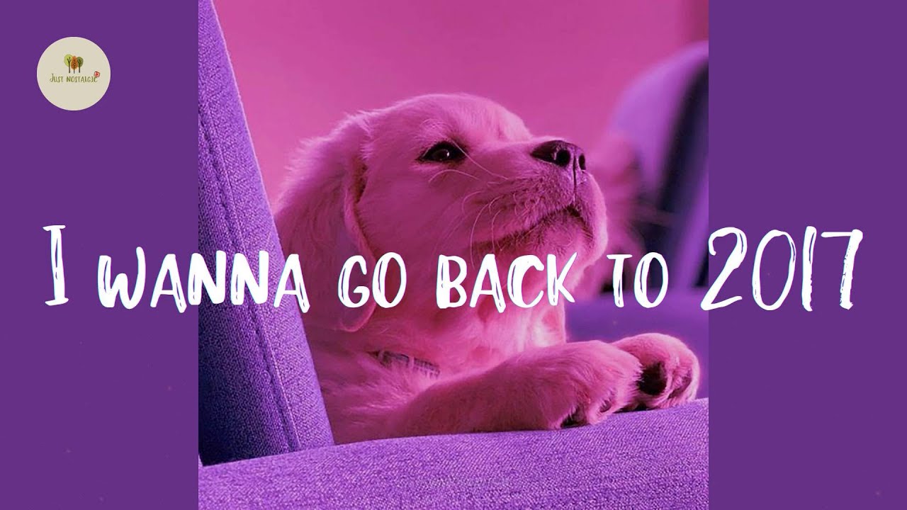 Songs that bring you back to 2017 🍰 Throwback playlist - YouTube Music