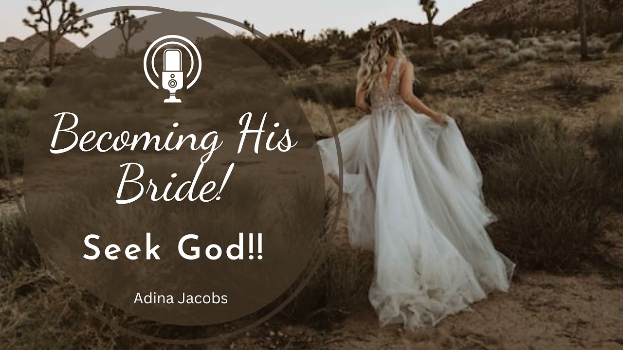 Becoming His Bride Seek God!! - YouTube
