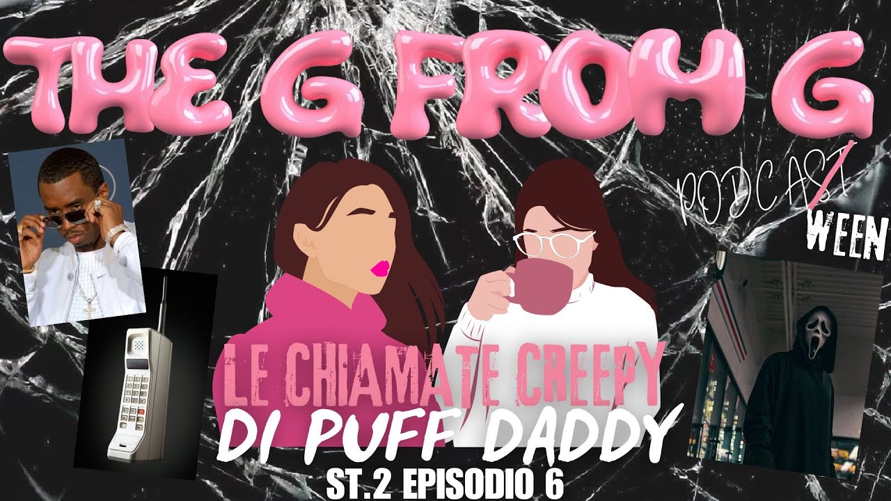 S2 Episodio 6 - Le chiamate creepy di Puff Daddy - The G from G Podcast ...