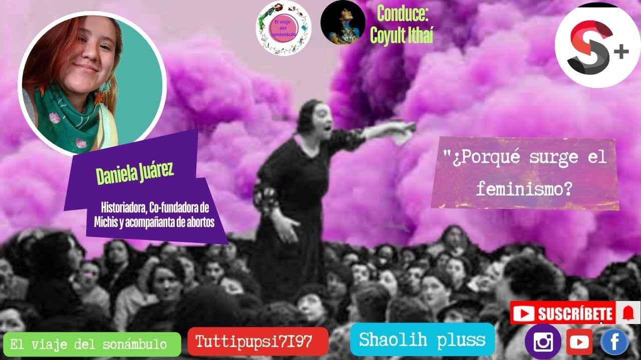 ¿Porqué surge el feminismo? Con la historiadora Daniela Juárez- El ...