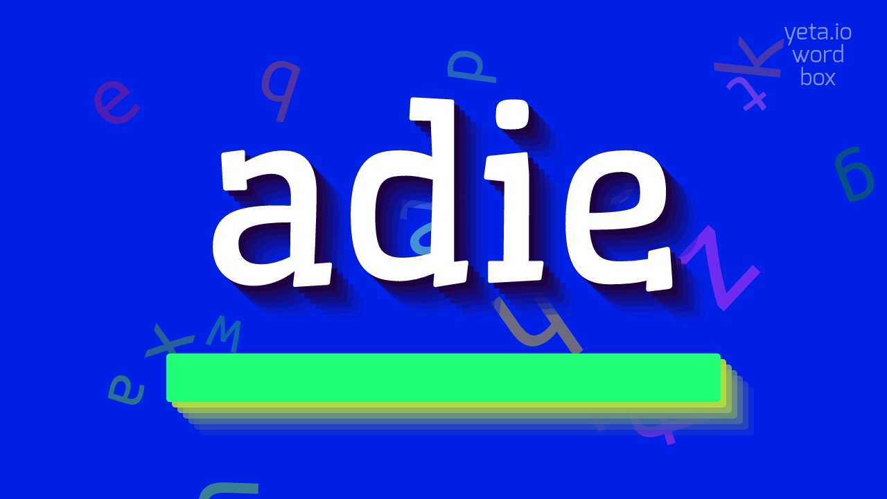 How to say "adie"! (High Quality Voices) - YouTube