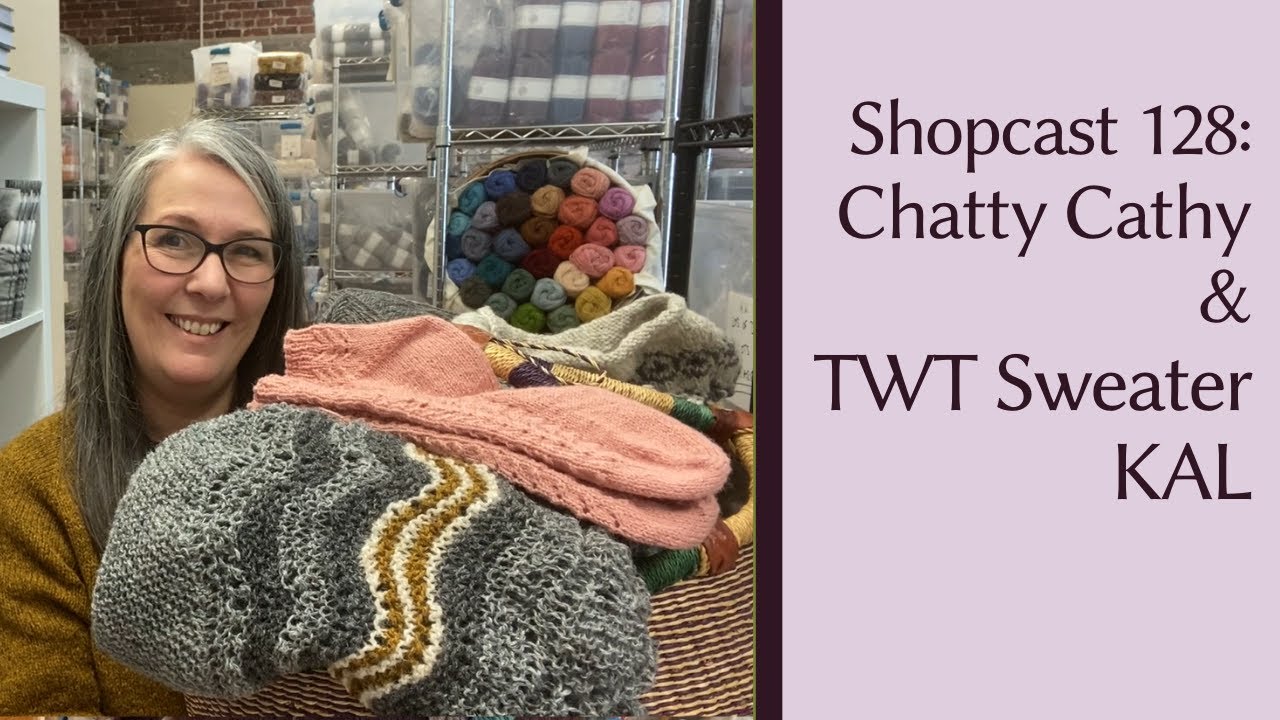 Shopcast #128: I’m a chatty Cathy & TWT Sweater KAL - YouTube