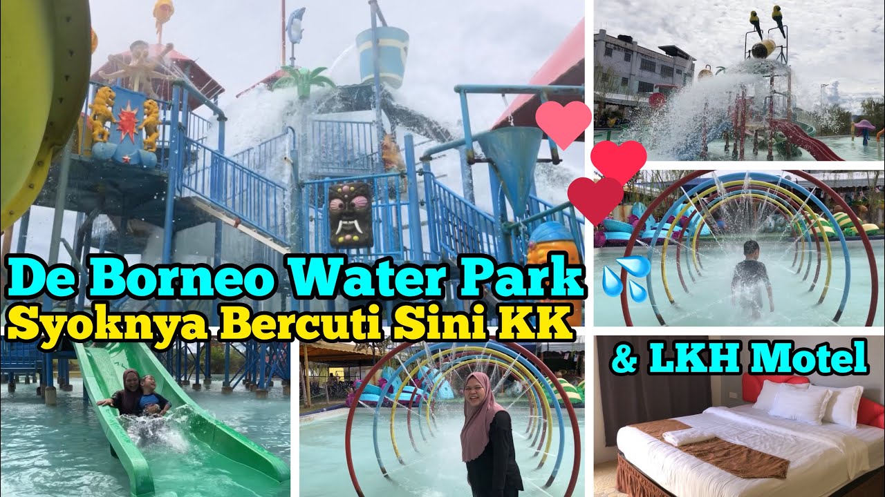 Bercuti di De Borneo Waterpark dan Review LKH Motel, Kota Kinabalu ...