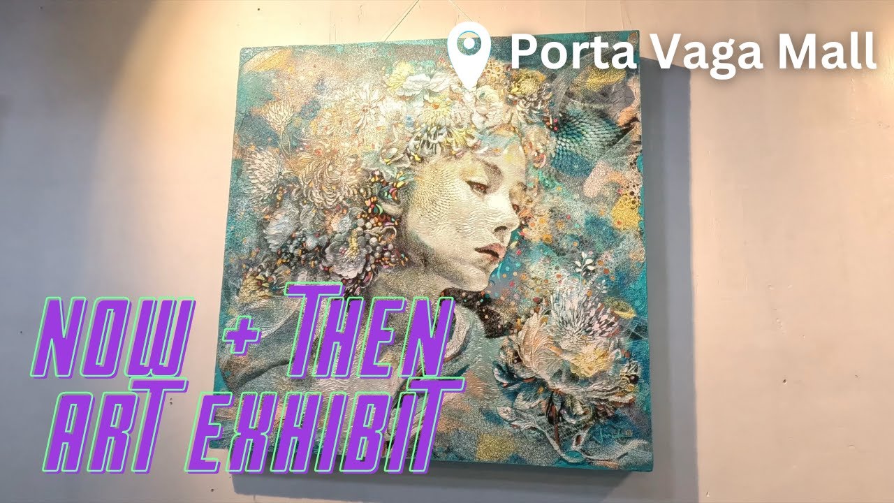 Now + Then Art Exhibit at Porta Vaga Mall, Baguio City - YouTube
