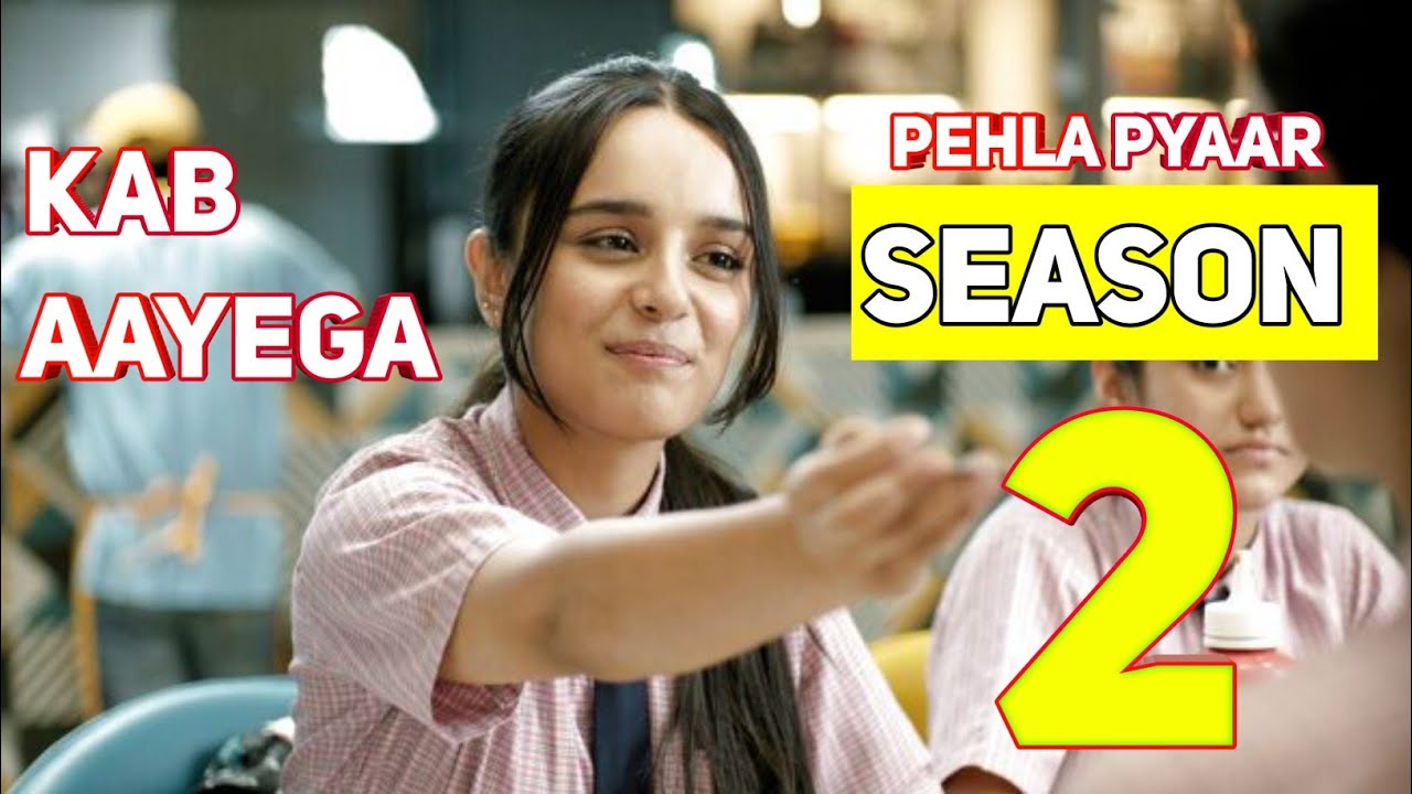 pehla pyaar season 2 release date in hindi | pehla pyaar 1 chance ...