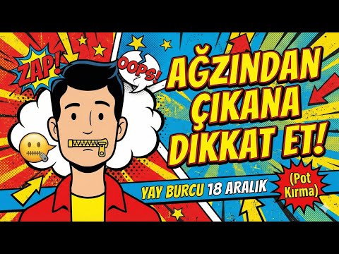 Yay Burcu 18 Aralık: AĞZINDAN ÇIKANA DİKKAT ET! 🤐 (Pot Kırma)