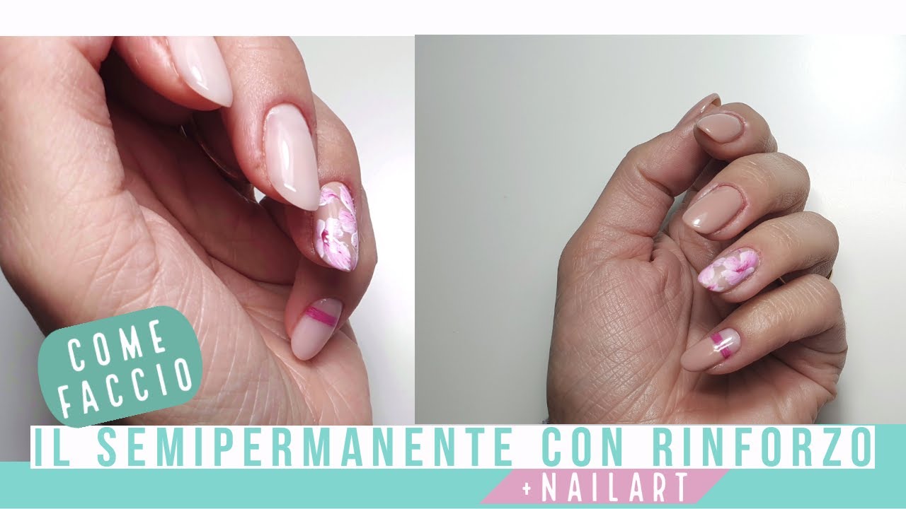 COME FARE LE UNGHIE CON IL SEMIPERMANENTE RINFORZATO | nail art ...