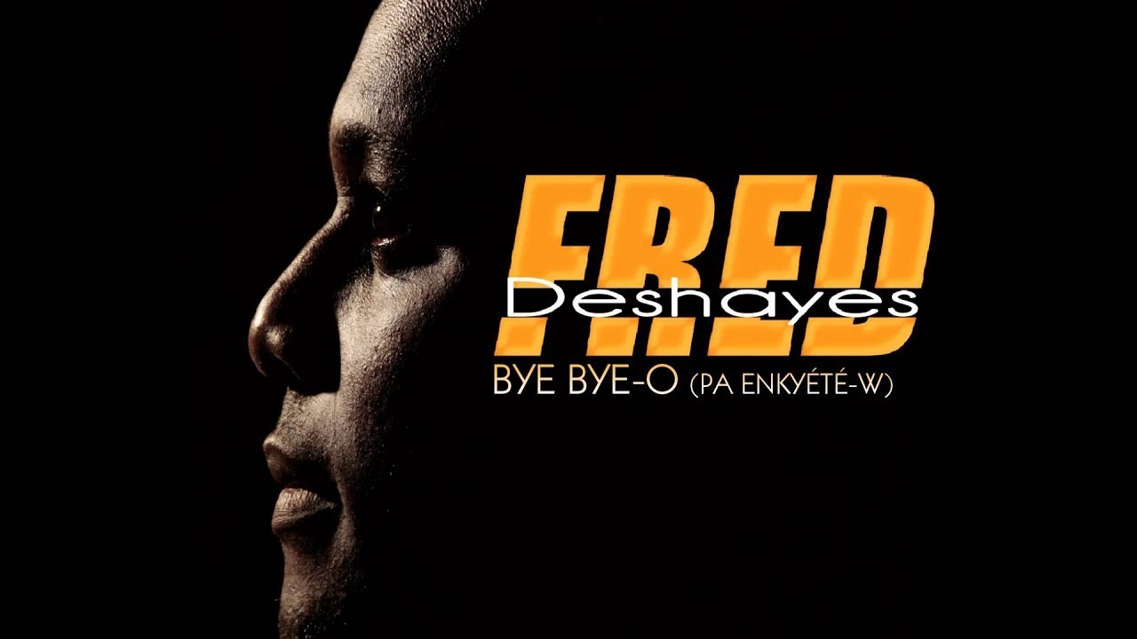 Fred Deshayes - Bye bye - o (pa enkété-w) - YouTube