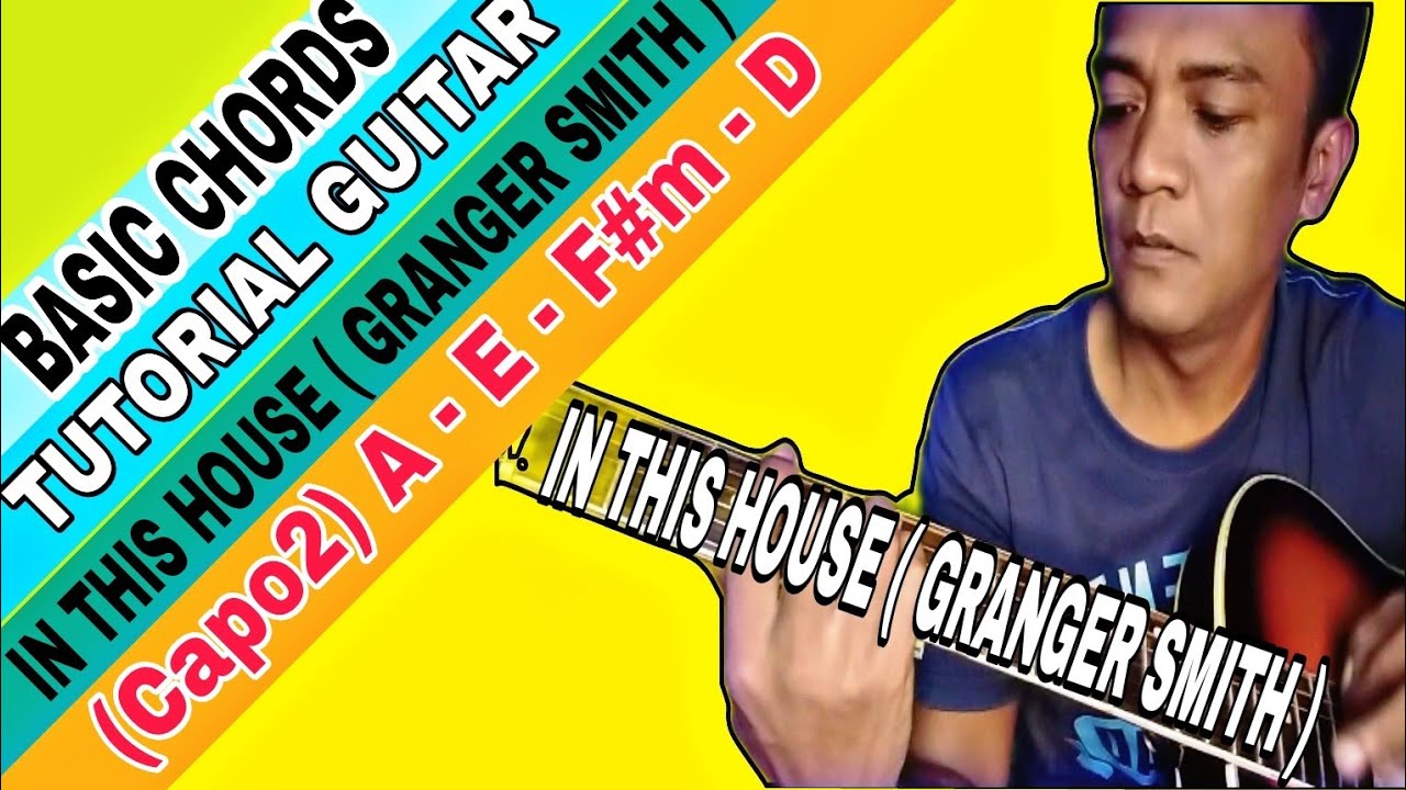 BASIC CHORDS TUTORIAL GUITAR !! IN THIS HOUSE ( GRANGER SMITH ) - YouTube