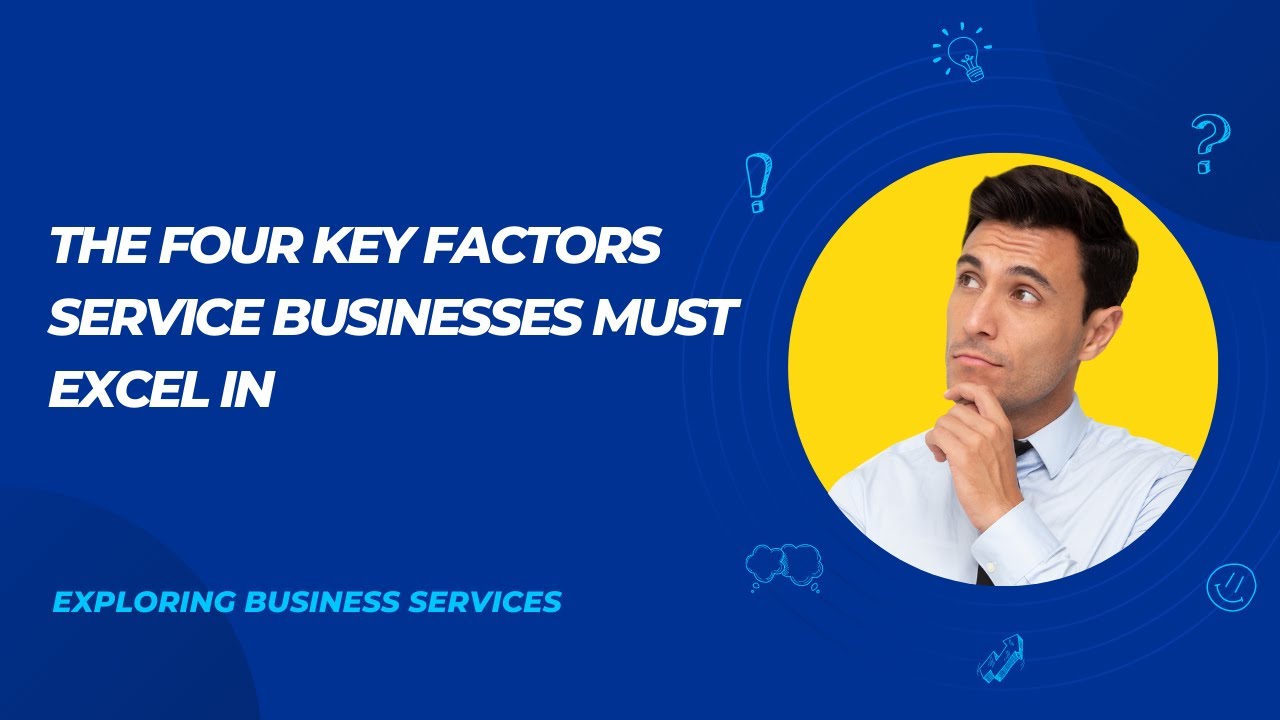 Crucial Foundations: The Four Key Factors Service Businesses Must Excel ...