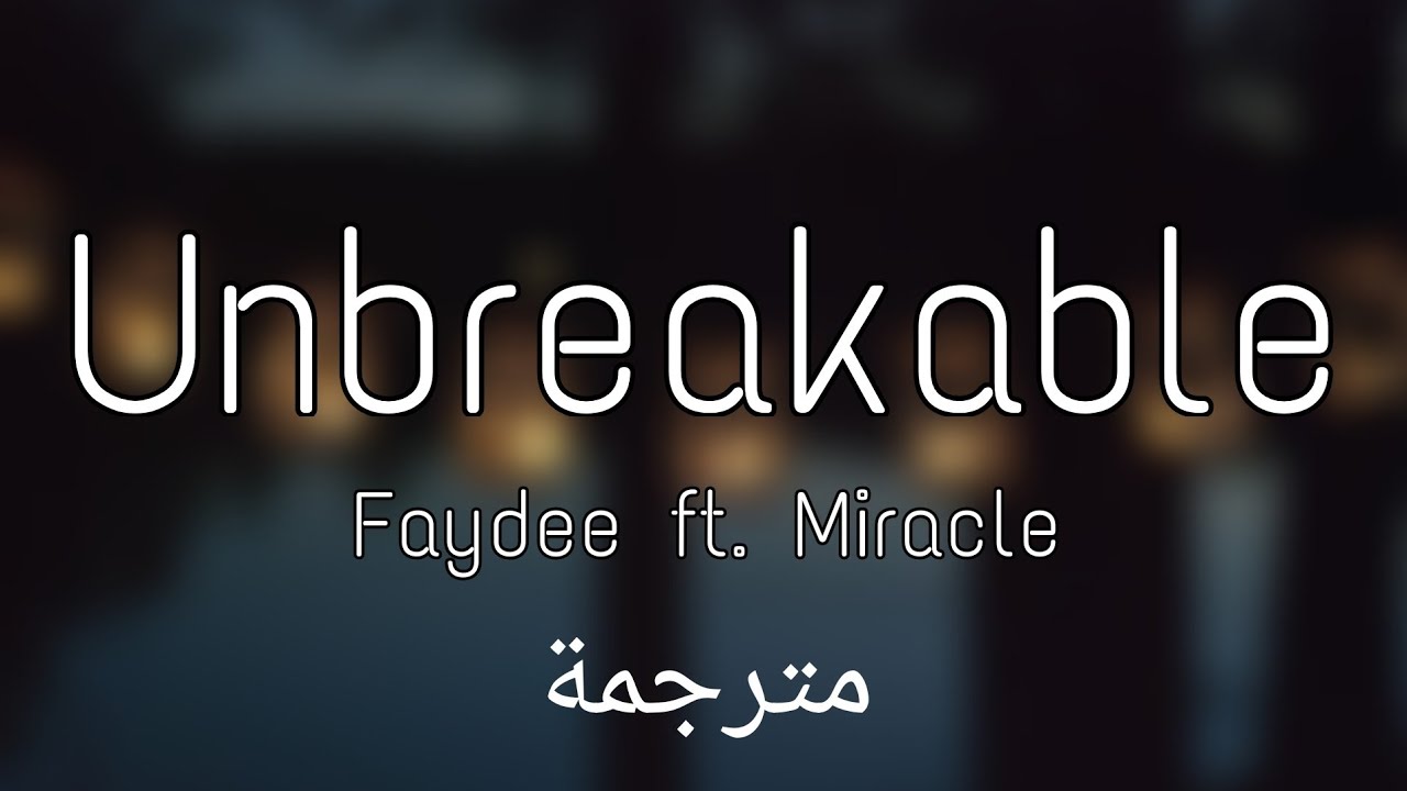 Unbreakable - Faydee ft. Miracle (Lyrics) مترجمة - YouTube
