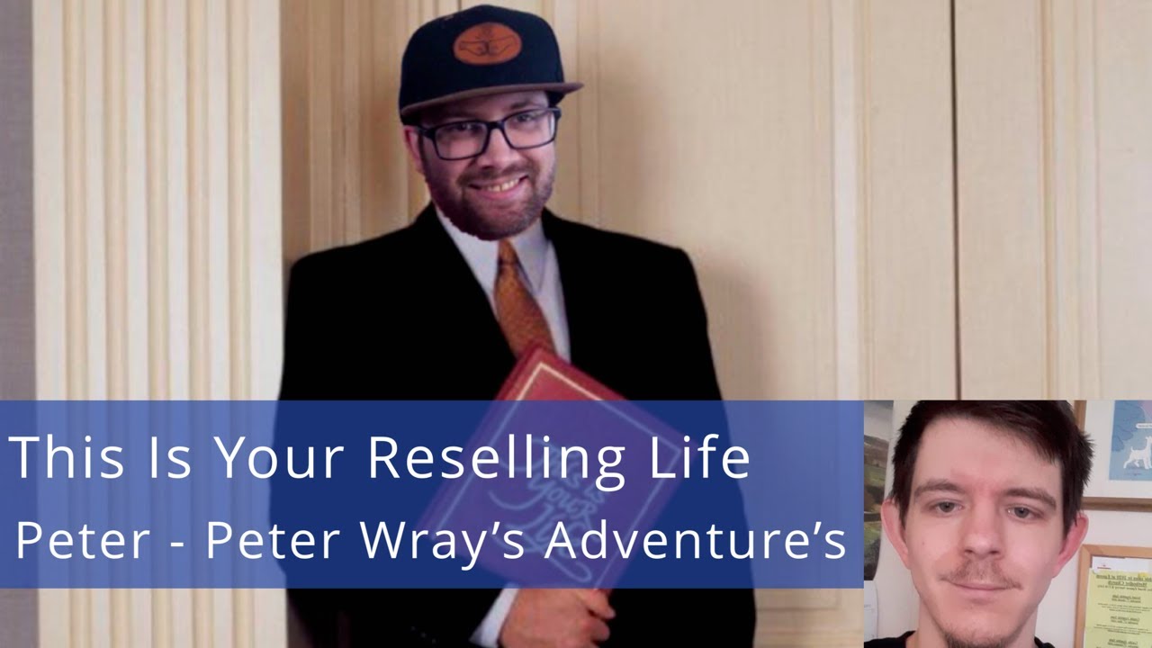 This Is Your Reselling Life - Peter Wray's Adventure's - YouTube