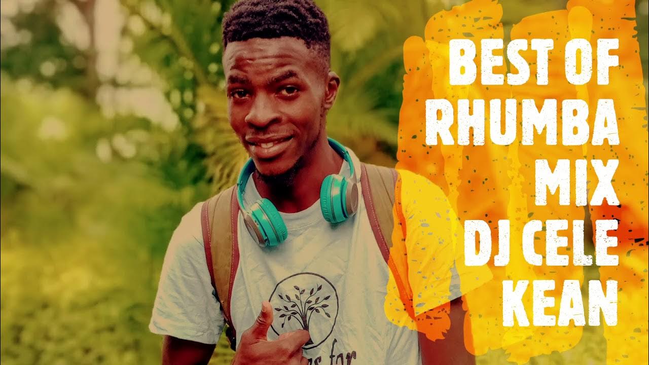 BEST OF RHUMBA MIX by DJ CELE KEAN - YouTube
