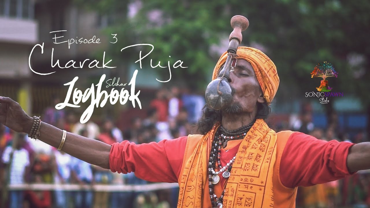 Silchar Logbook - EP 3 - Charak Puja - YouTube