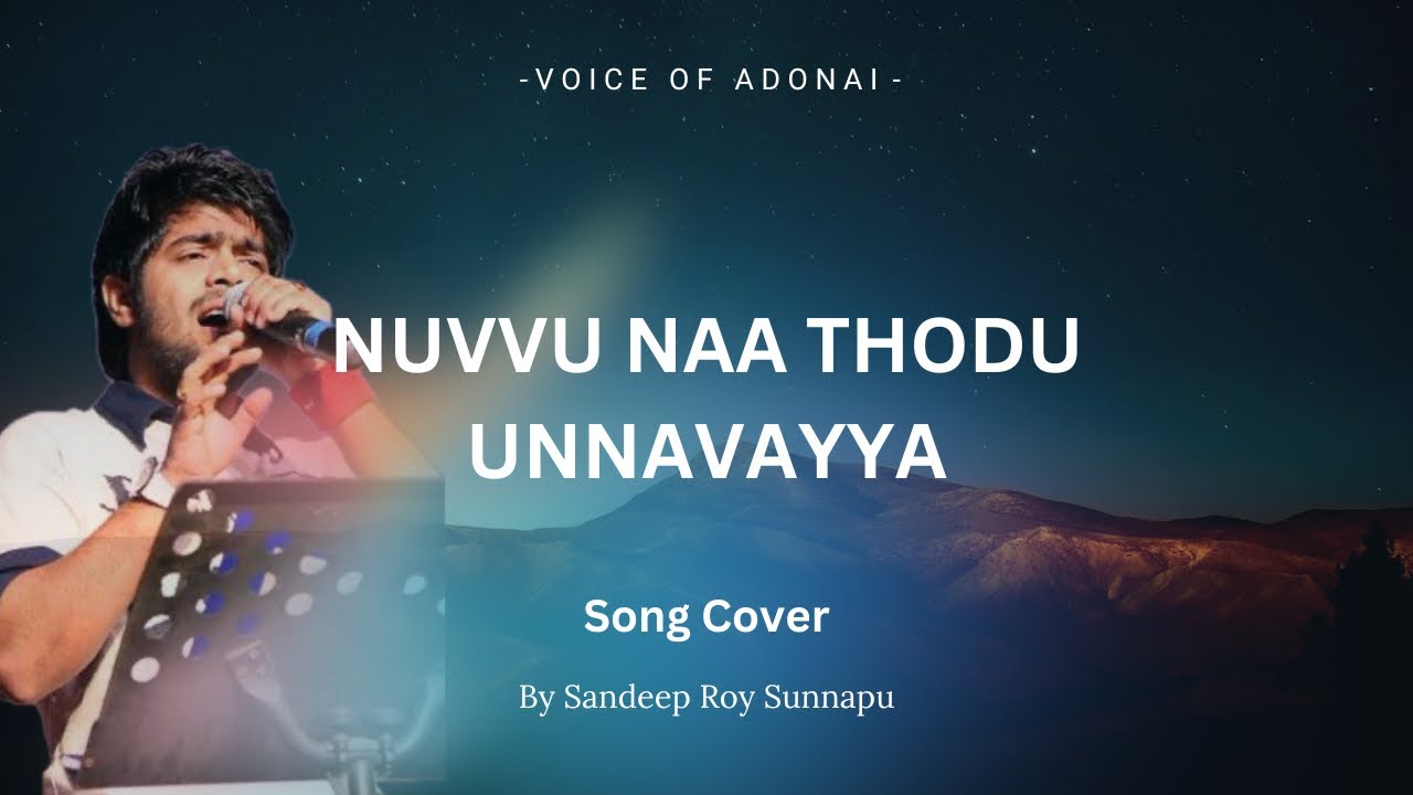 NUVUU NAA THODU UNNAVAYYA | Telugu Christian Song Cover | Sandeep Roy ...