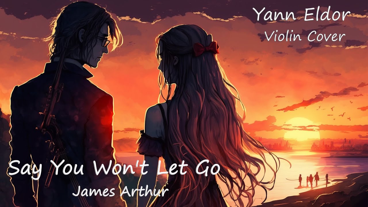 Say You Won't Let Go - James Arthur (Yann Eldor Violin Cover) - YouTube