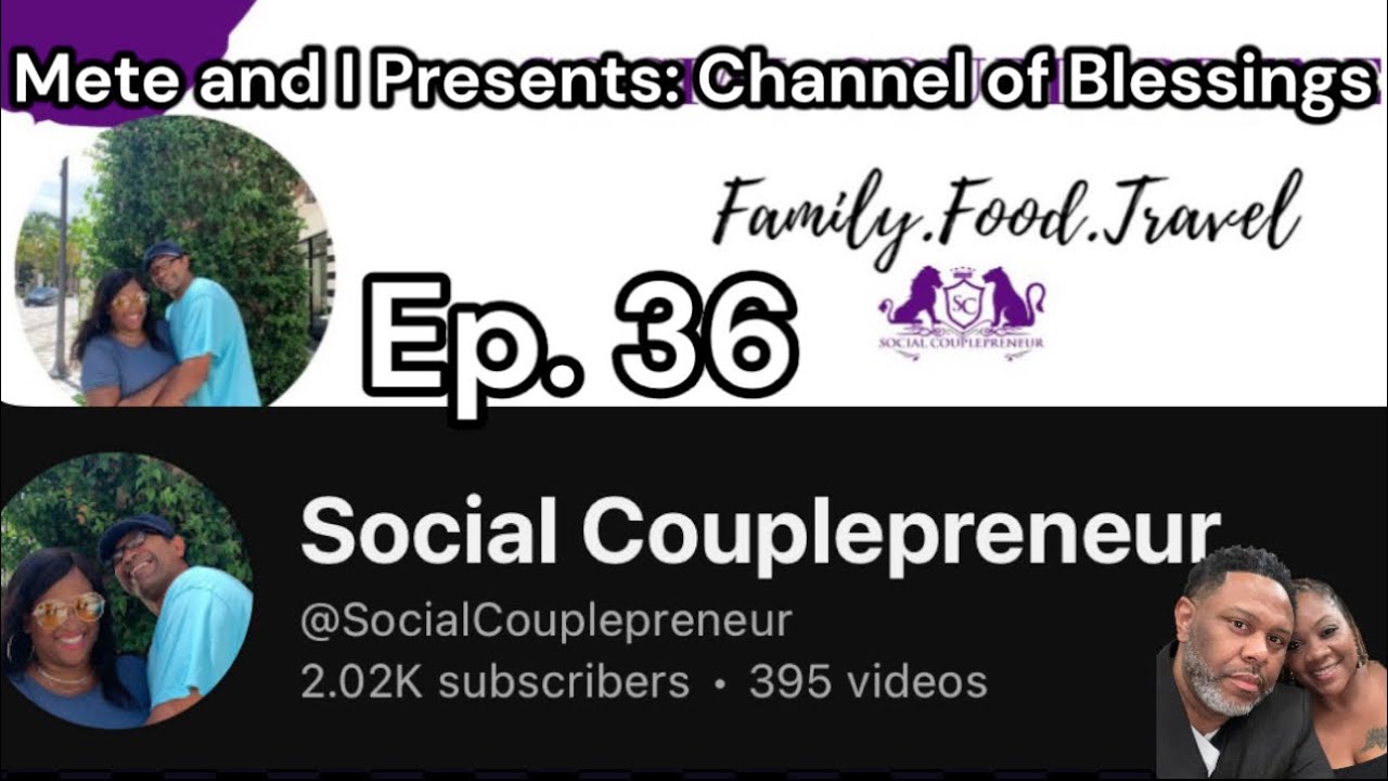Mete and I Presents: Channel of Blessings| Ep 36| @SocialCouplepreneur ...