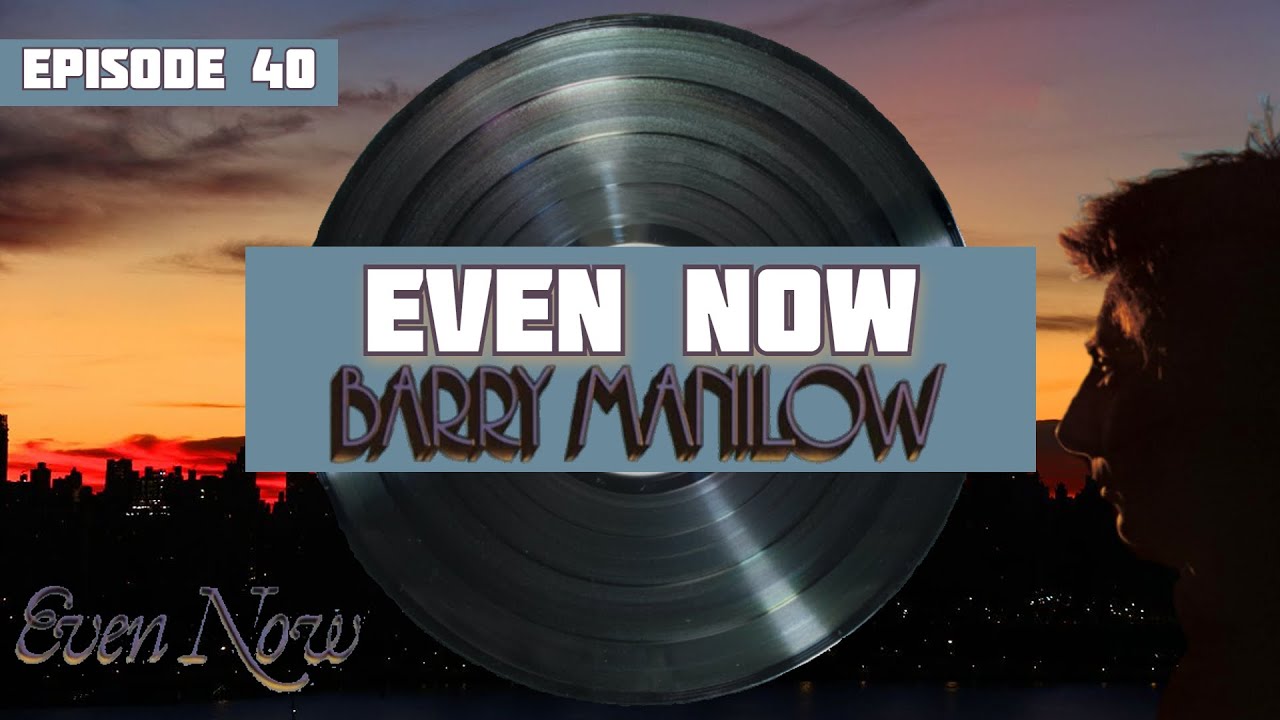 Even Now - Barry Manilow (Connor's Pick!) : Episode 40 - YouTube Music