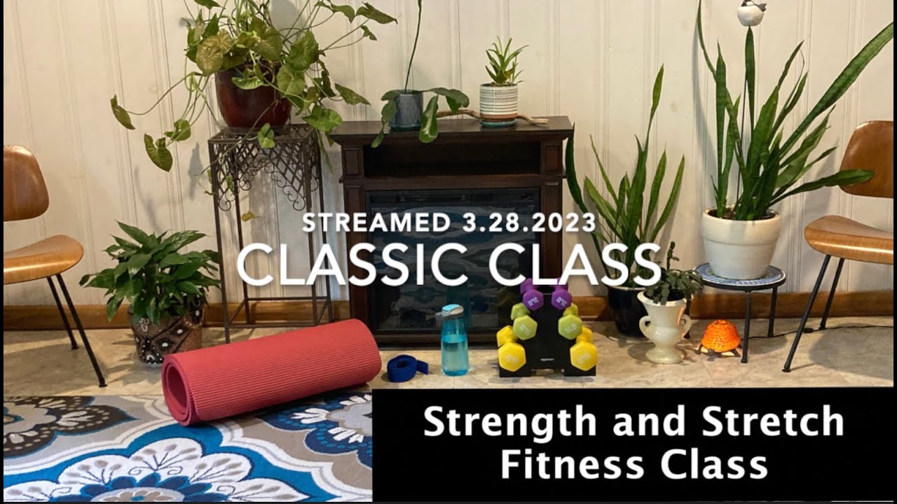 Strength and Stretch Classic Class 3.28.2023 - YouTube
