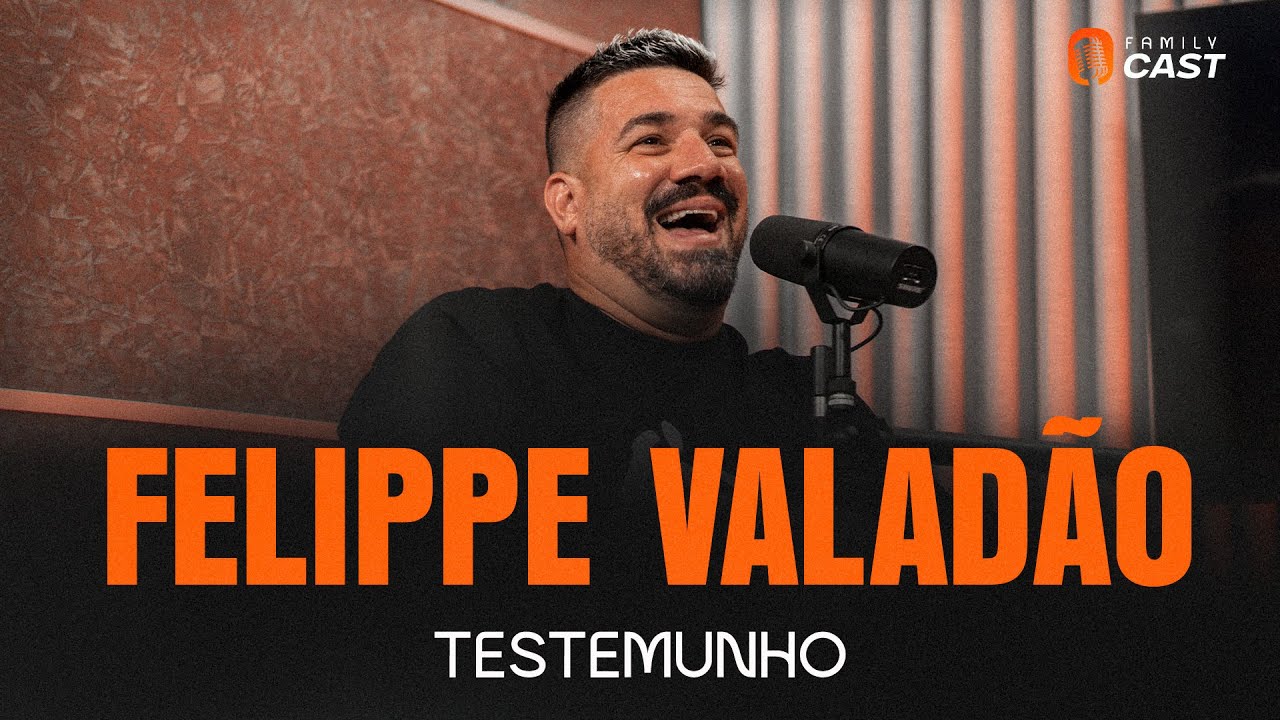 PR. FELIPPE VALADÃO - FAMILY CAST #FC17 - YouTube