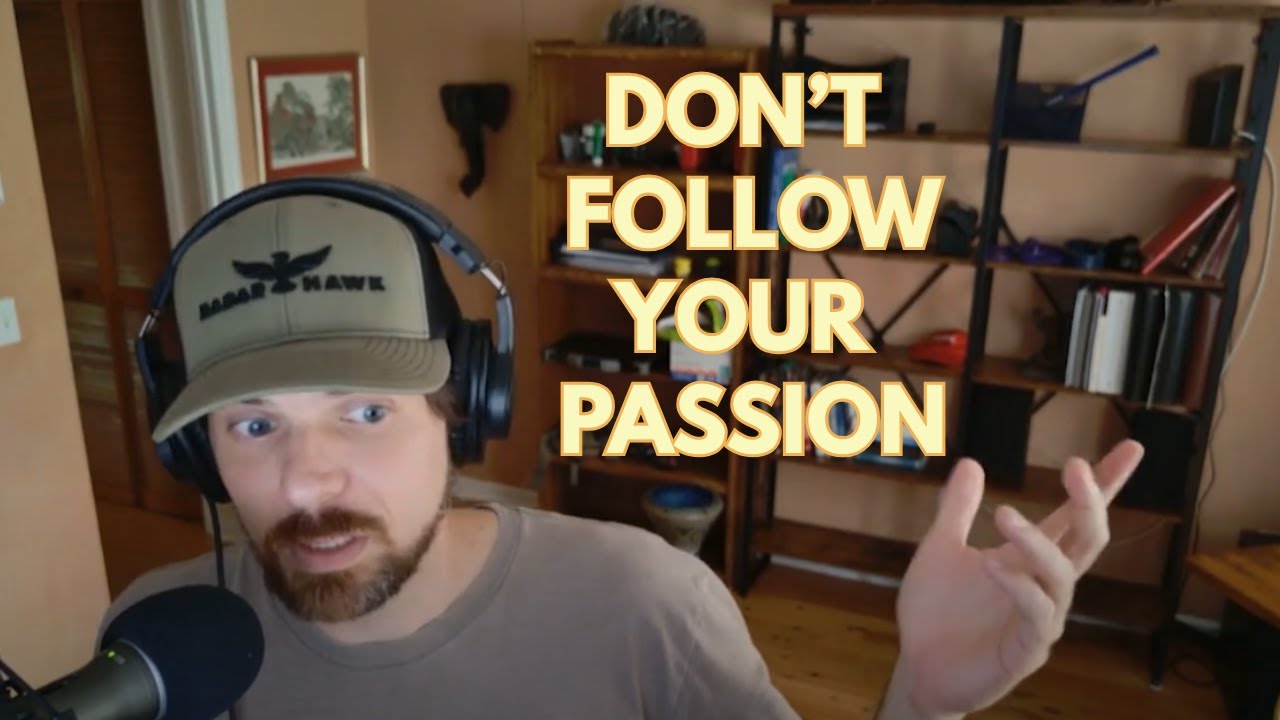Don't Follow Your Passion - YouTube