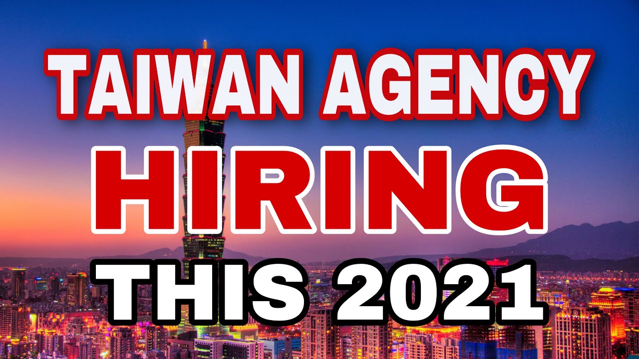 TAIWAN AGENCY HIRING THIS 2021|TAIWAN HIRING - YouTube