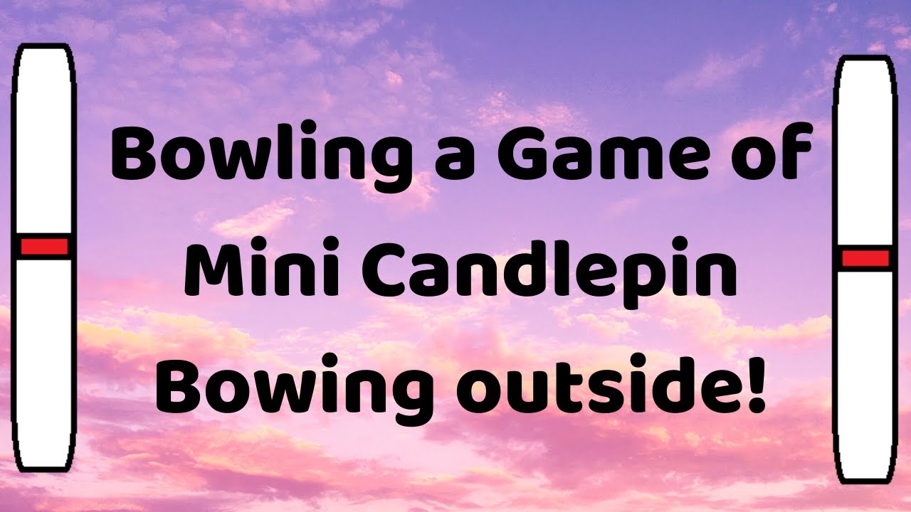 Bowling a Game of Mini Candlepin Bowling Outside! - YouTube