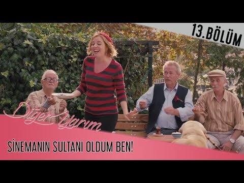 Diğer Yarım 13.Bölüm - Sinemanın Sultanı Oldum Ben