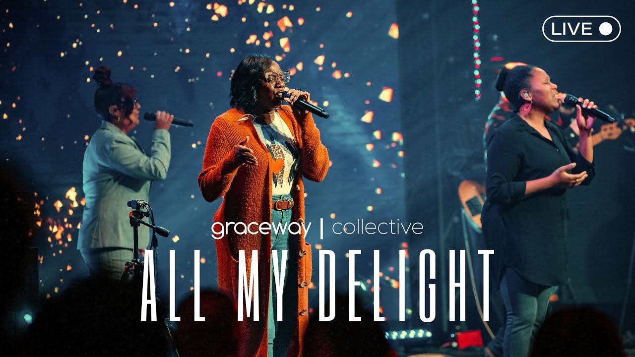 All My Delight | Graceway Collective - YouTube