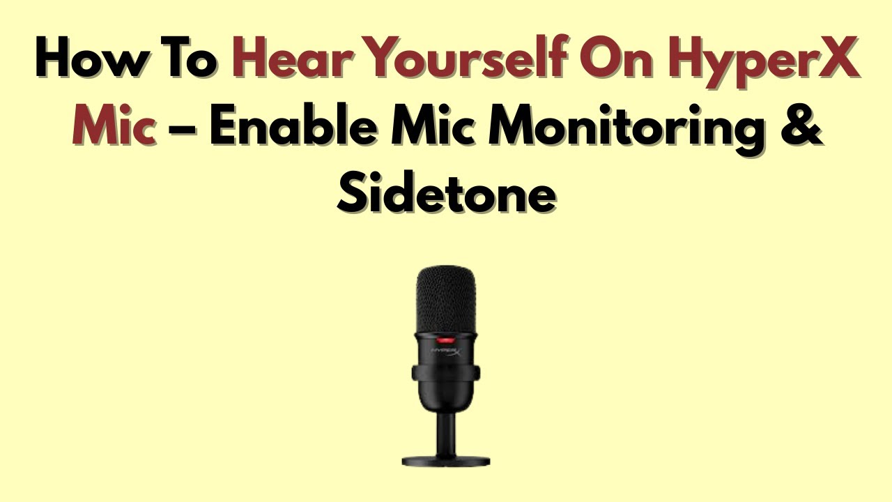 How To Hear Yourself On HyperX Mic – Enable Mic Monitoring & Sidetone ...