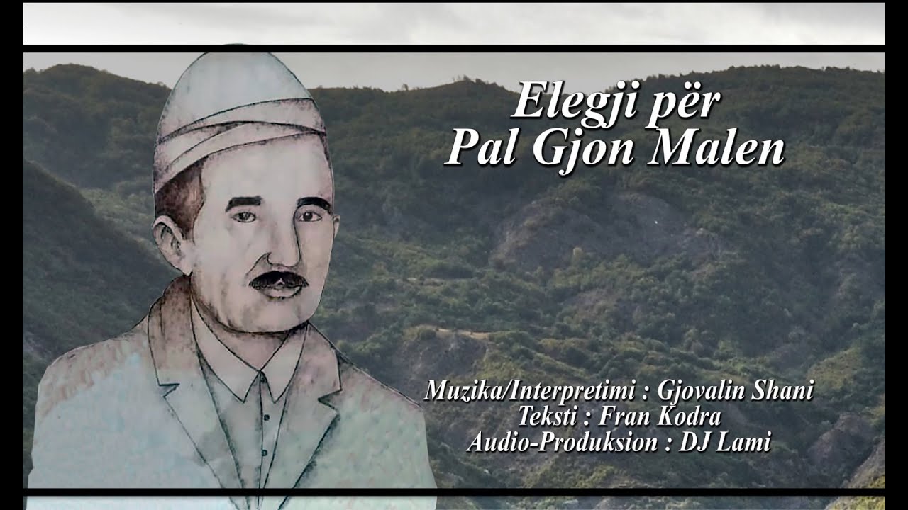Gjovalin Shani - Elegji për Pal Gjon Malen - YouTube