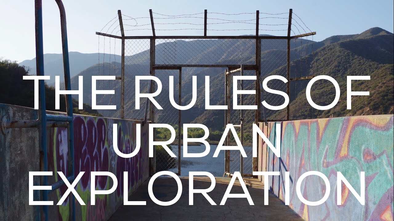 The Rules of Urban Exploration - YouTube