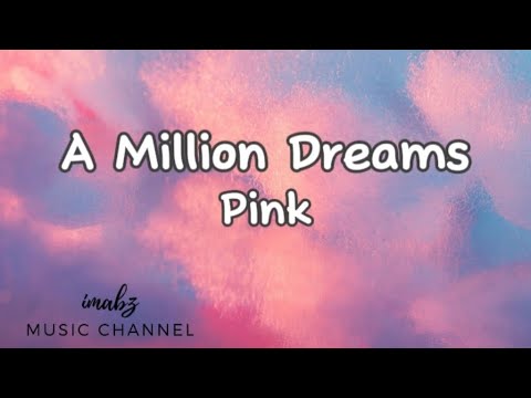 Pink - A Million Dreams ( Lyrics) - YouTube
