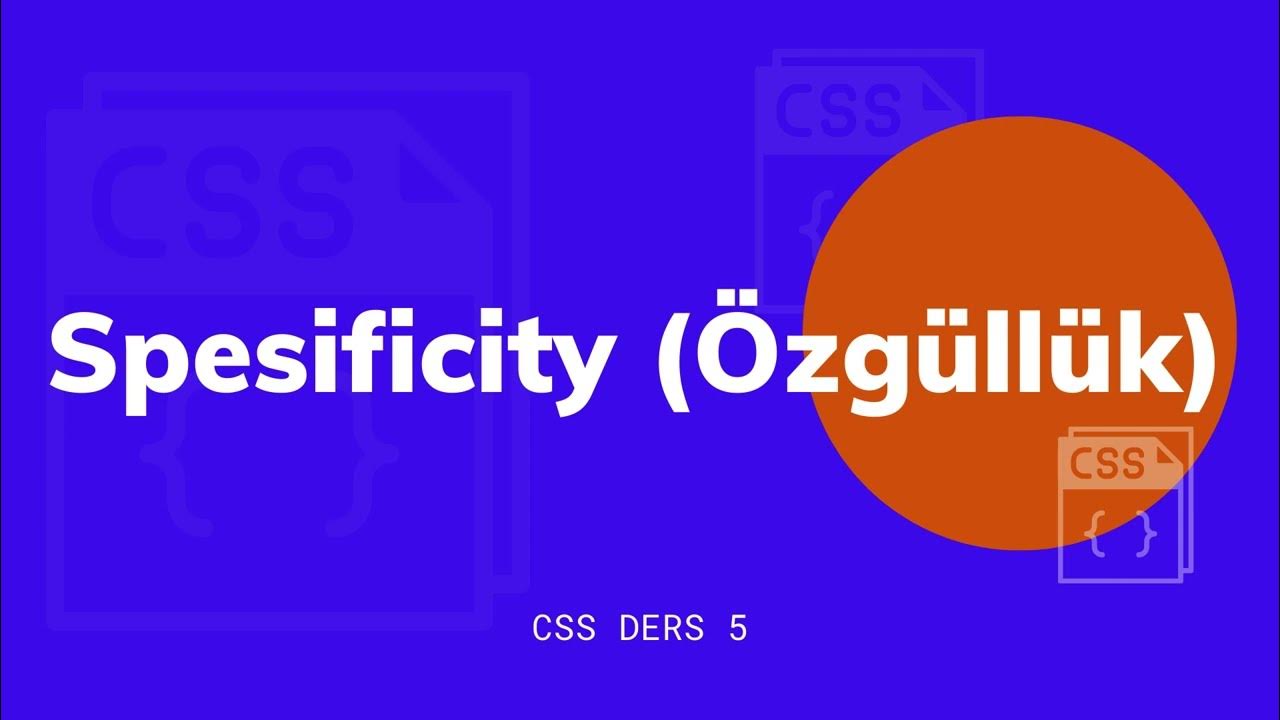 CSS Spesificity (Özgüllük) | DERS 5 - YouTube