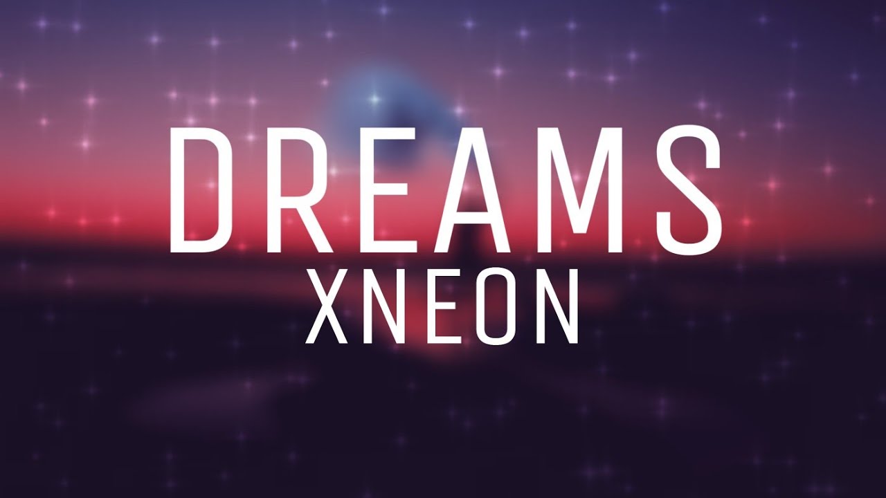 xNeon - Dreams - YouTube