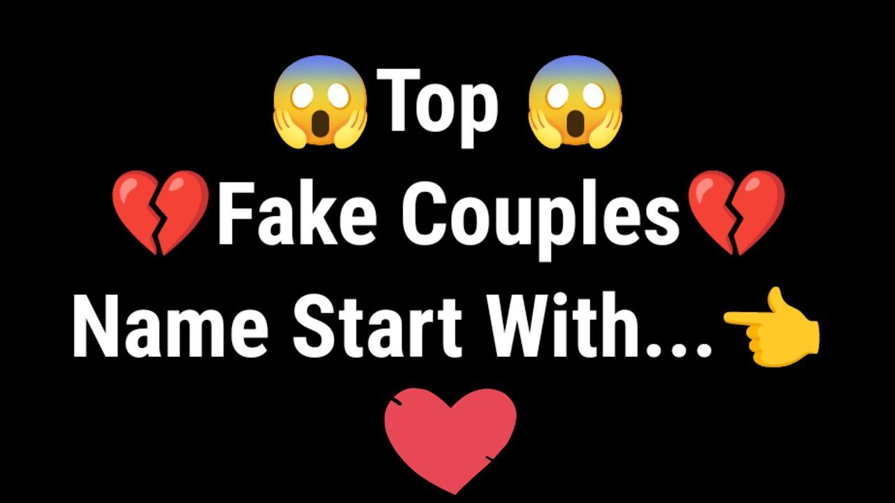 😱Top Fake Couples Name Start With...💔👈 #couple #fakecouple - YouTube