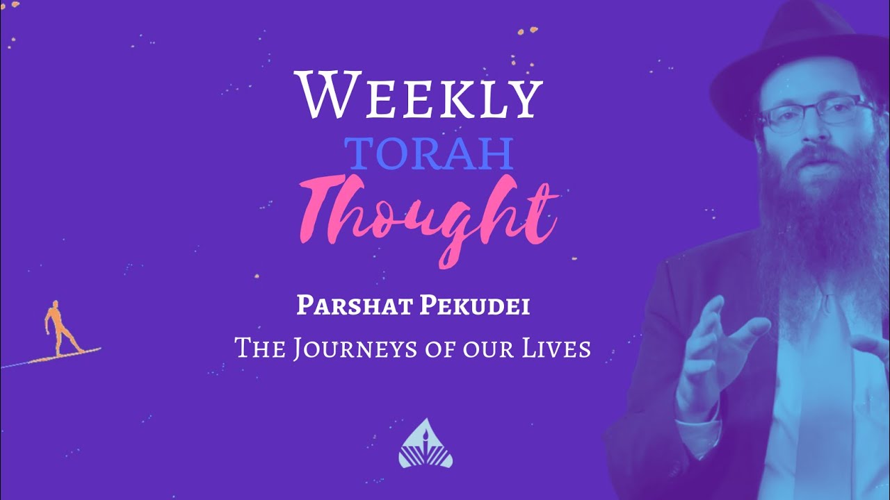 The Journeys of our Lives - Weekly Torah Thought for Parshat Pekudei ...