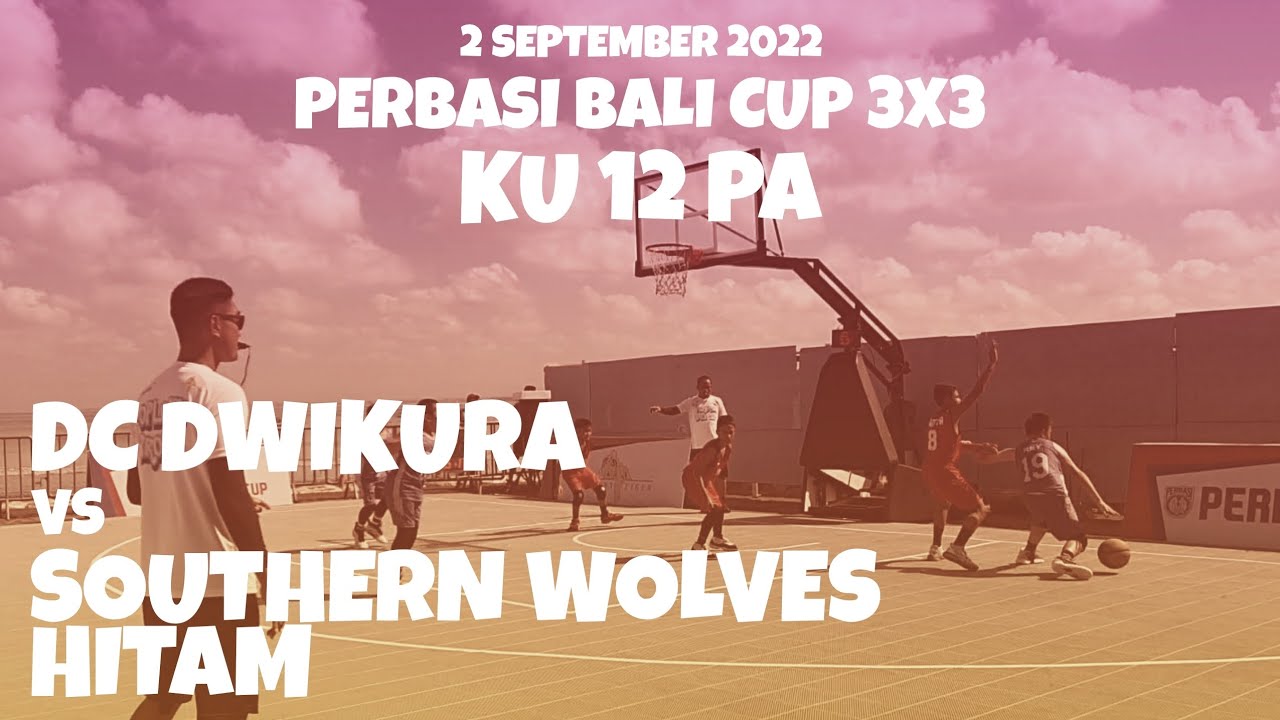 KU 12 Pa DC Dwikura vs Southern Wolves Hitam - PERBASI BALI CUP 3x3 - 2 ...
