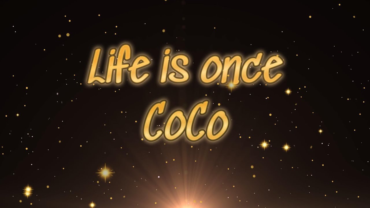 CoCo - Life is once (original song) - YouTube