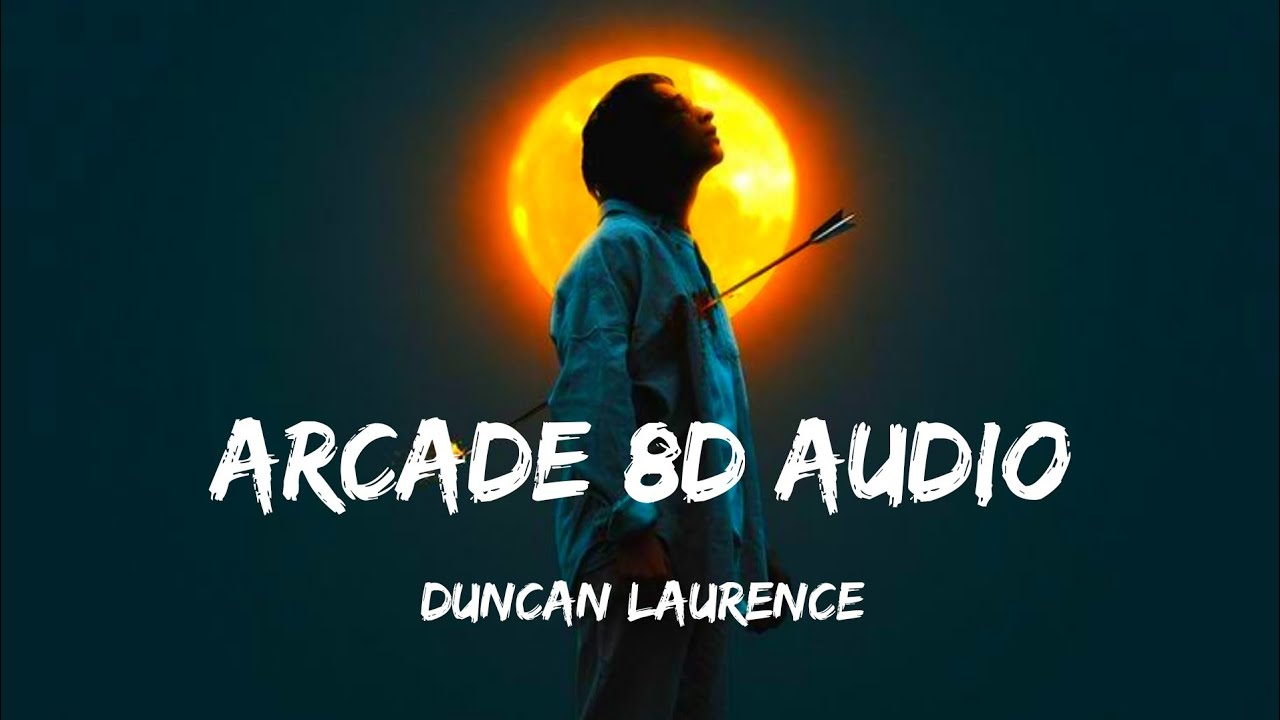 Duncan Laurence - Arcade (Lyrics) | 8D Audio) ft. FLETCHER 🎧 - YouTube