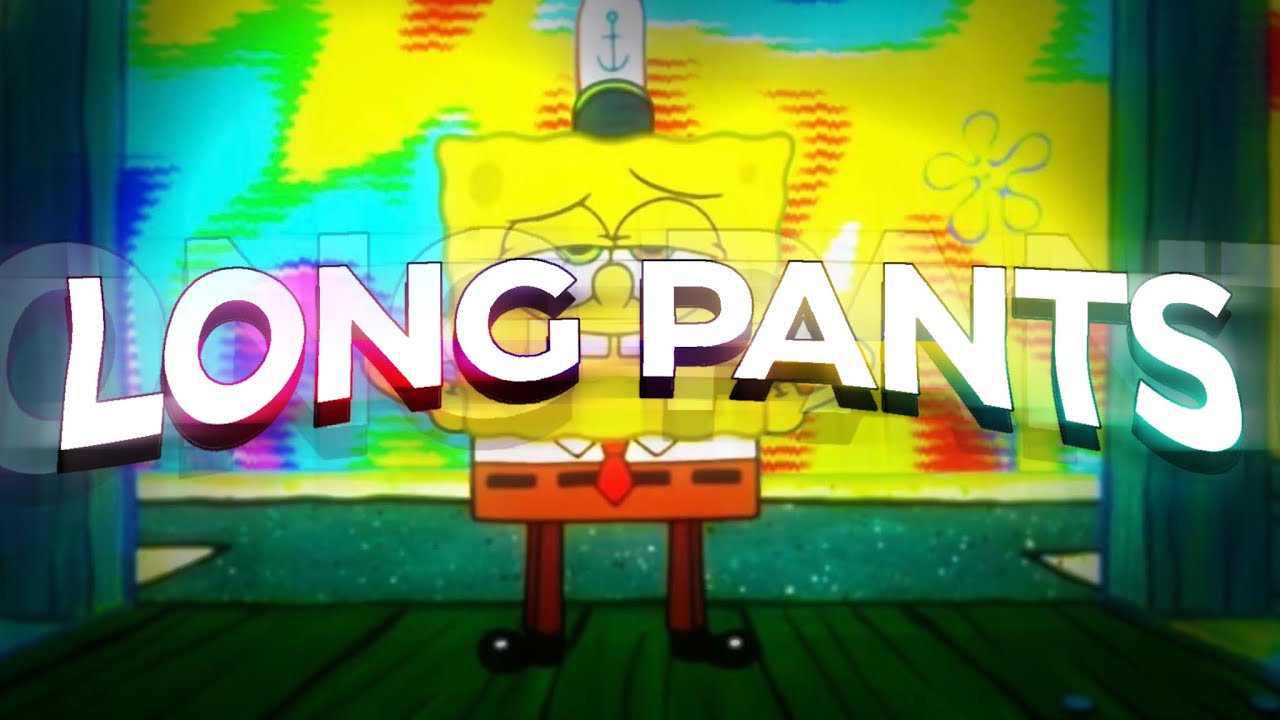 🔥LONG PANTS EDIT SpongeBob | ЭДИТ ГУБКА БОБ Trippy - YouTube