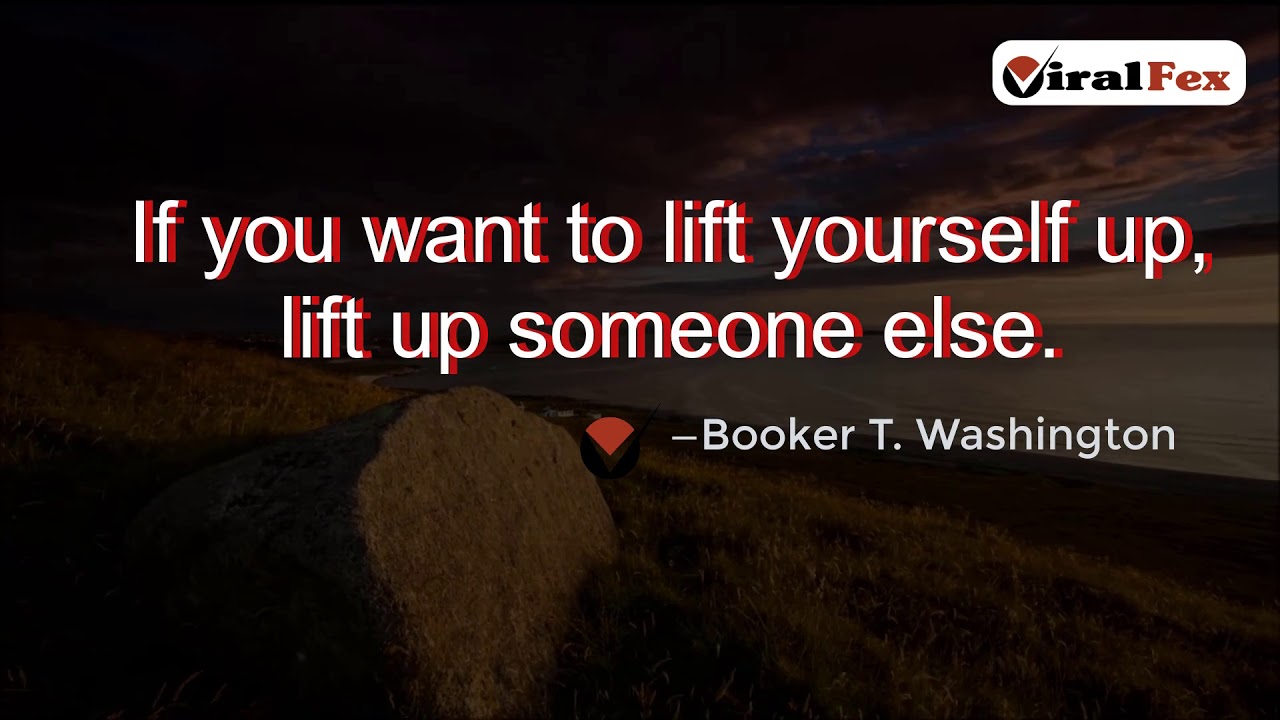 If You Want To Lift Yourself Up, Lift Up Someone Else - Booker T ...