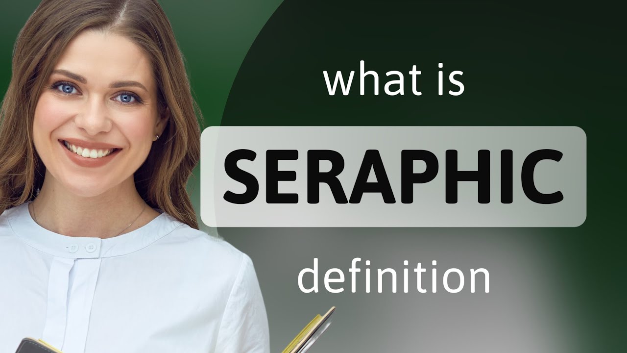 Seraphic — SERAPHIC definition - YouTube