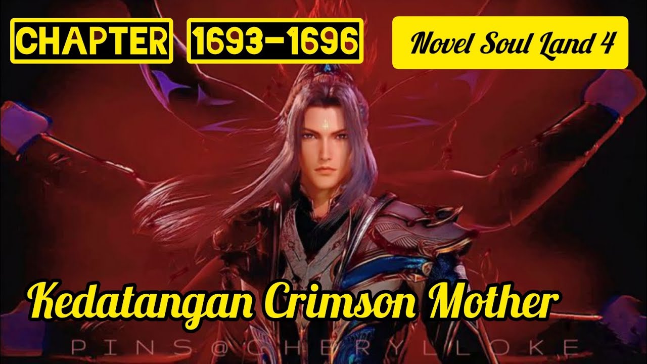 Kedatangan Crimson Mother || Novel Soul Land 4 || Chapter 1693 - 1696 - YouTube