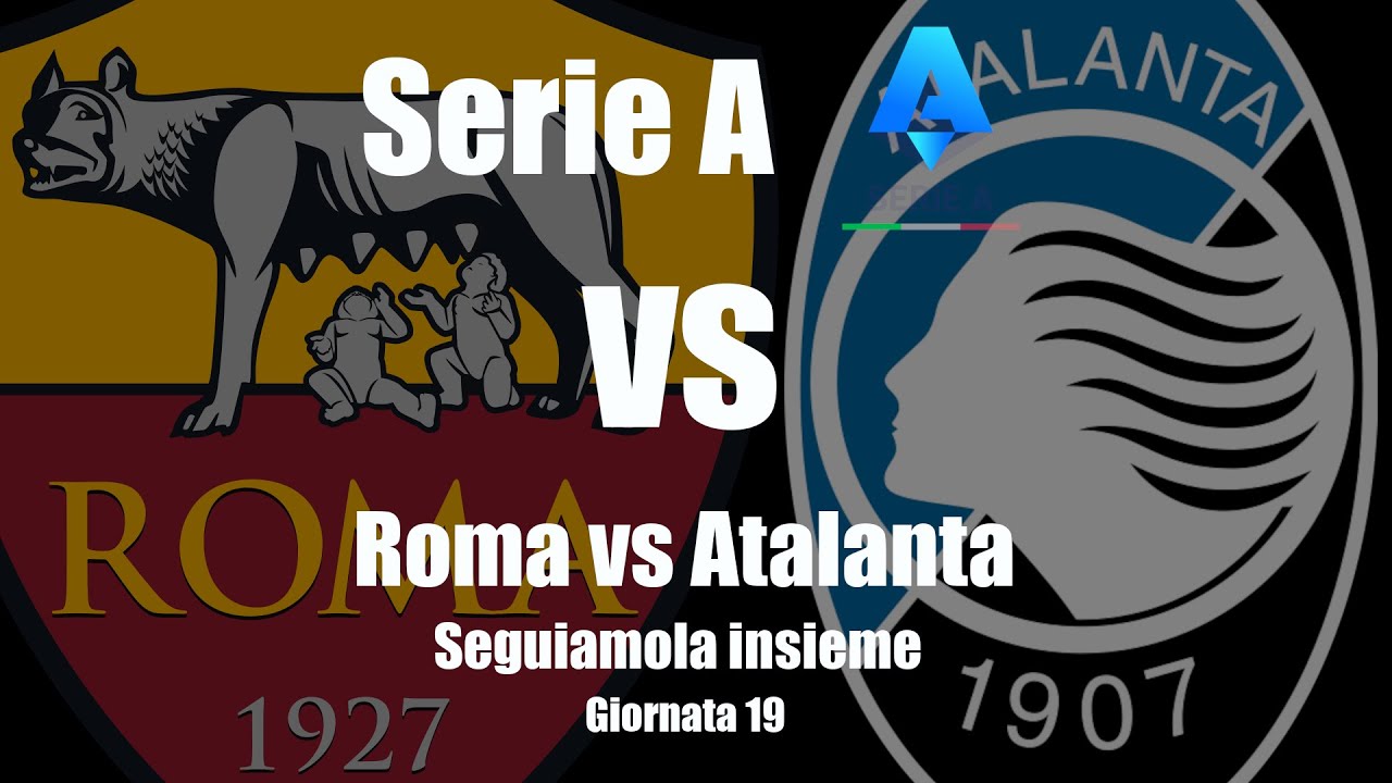 ROMA vs ATALANTA - SERIE A - Giornata 19 - DIRETTA Reaction Cronaca e ...