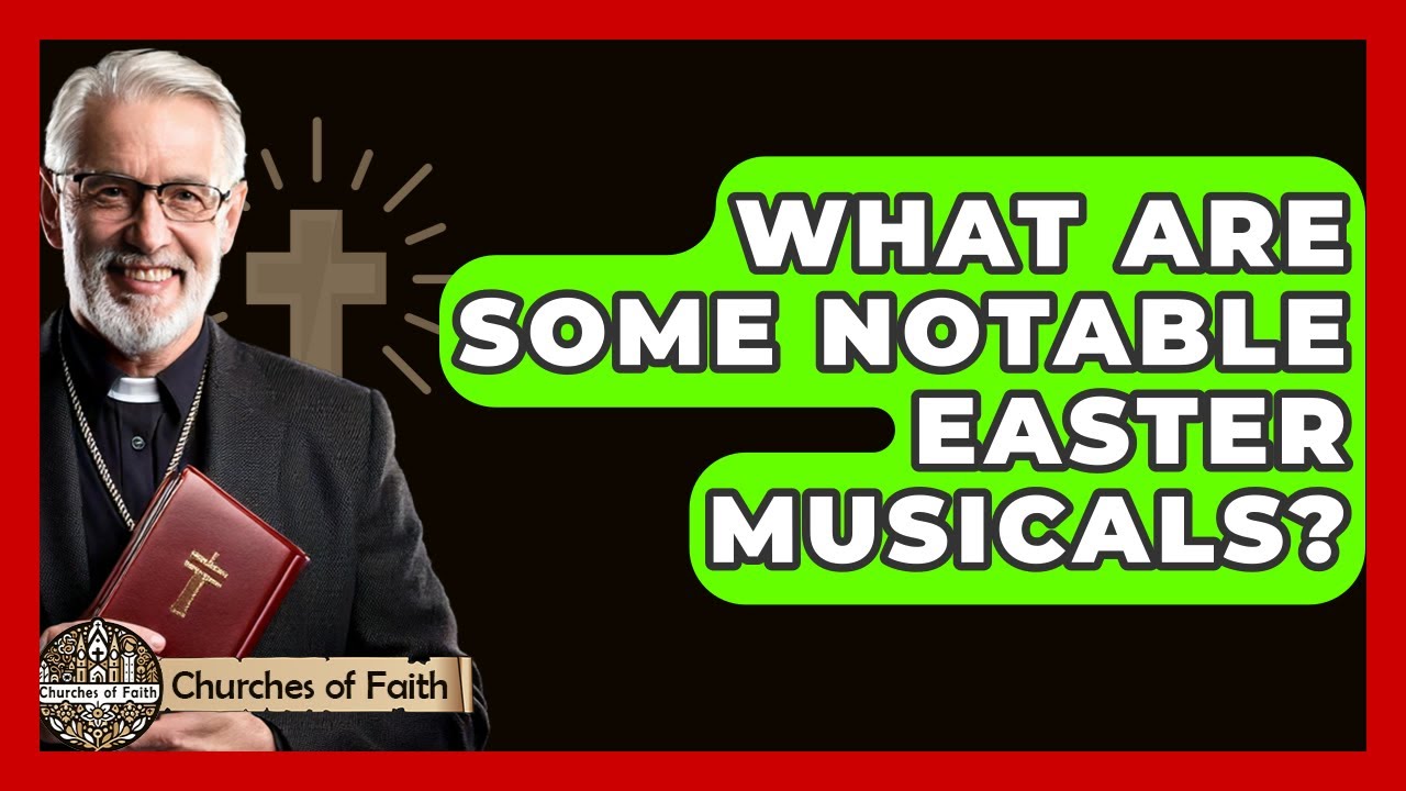 What Are Some Notable Easter Musicals? - Churches Of Faith - YouTube