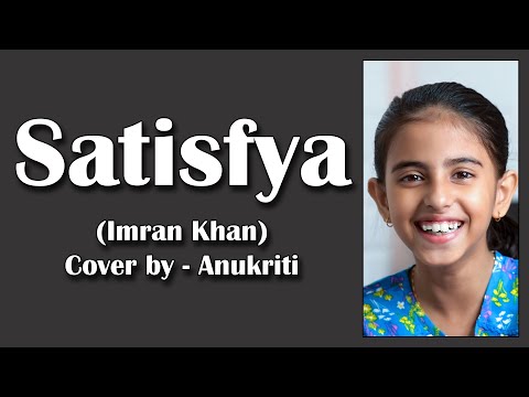 Satisfya | Cover - Anukriti #anukriti #cover #satisfya #imrankhan