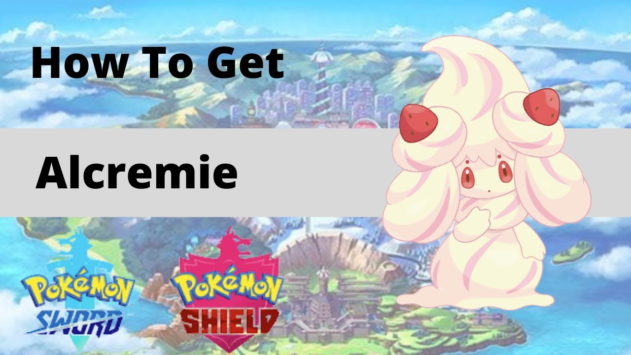 How To Get ALCREMIE - Pokémon Sword and Shield - YouTube