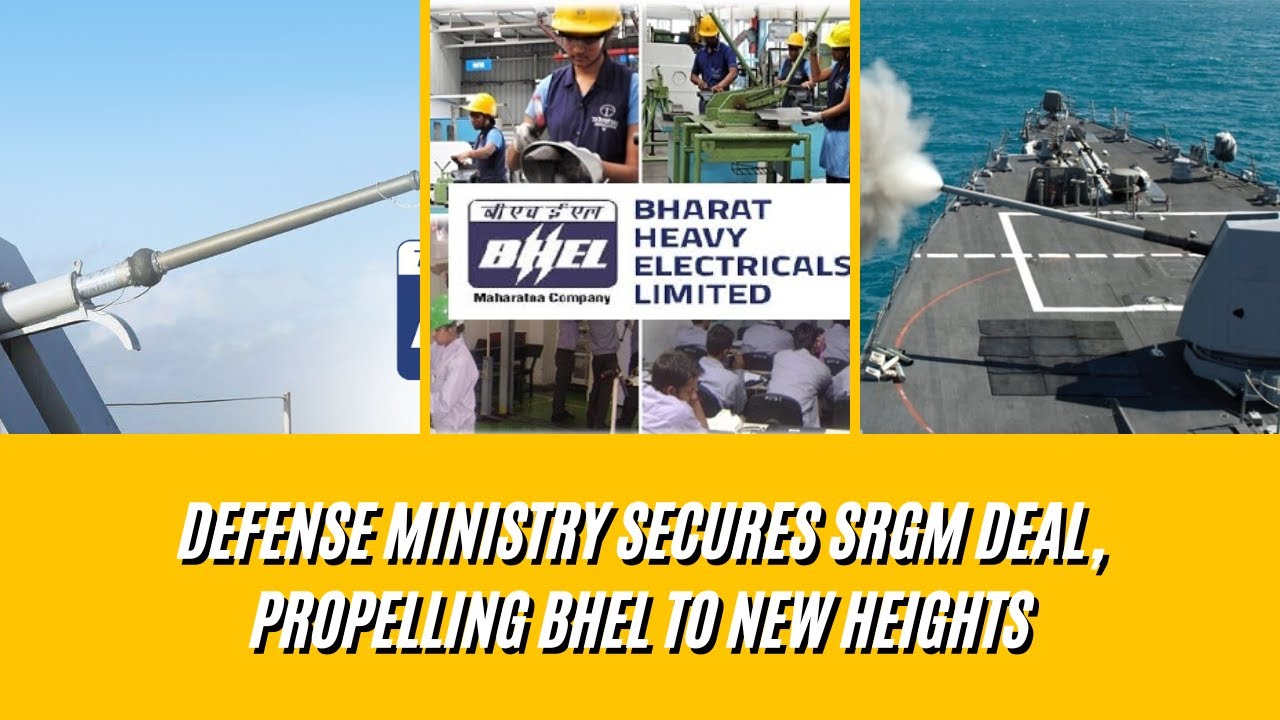Defense Ministry Secures SRGM Deal, Propelling BHEL to New Heights ...