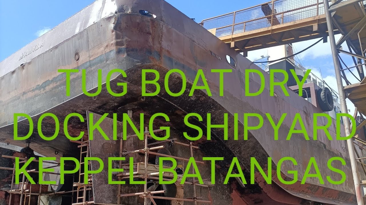 TUG BOAT DRY DOCKING SHIPYARD KEPPEL BATANGAS - YouTube